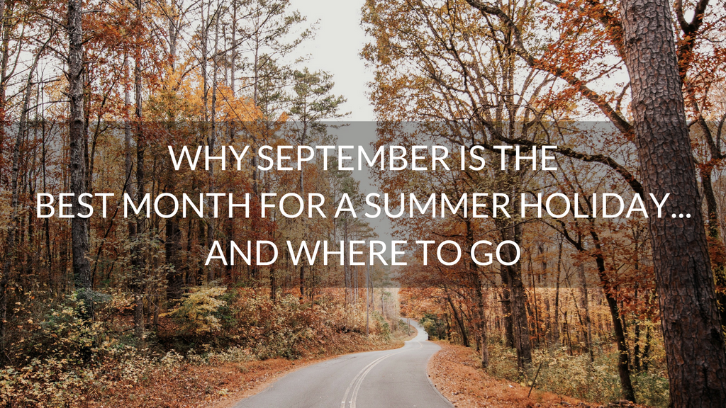 Why September is the best month for a summer holiday... and where to go ...